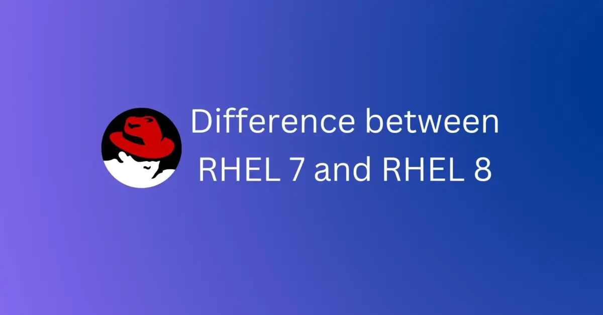 What is difference between RHEL 7 and RHEL 8?